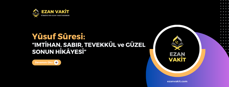 Yusuf Sûresi Okunuşu, Arapça Yazılışı, Anlamı ve Fazileti | Ezan Vakit